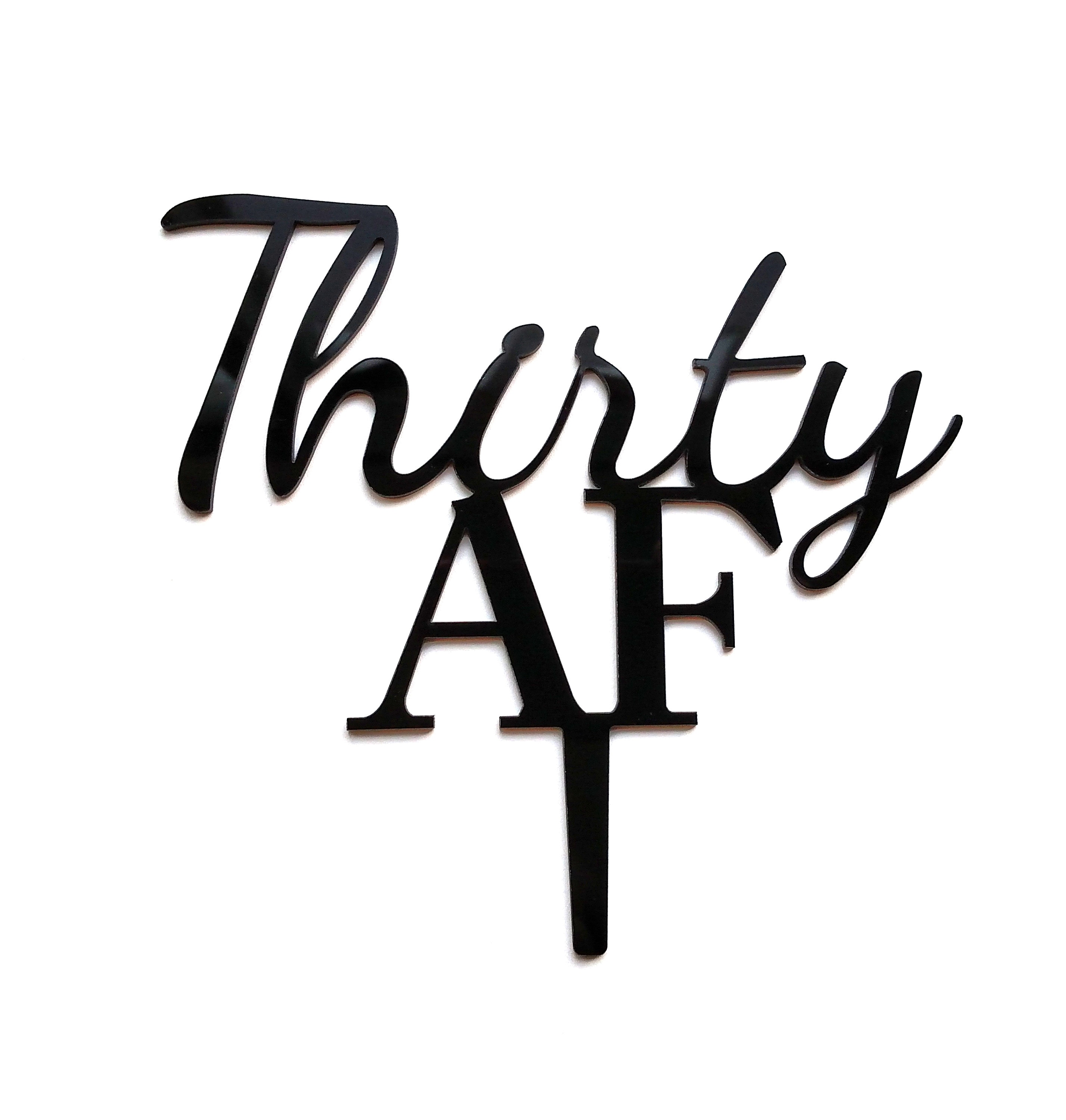 Thirty AF Birthday Cake Topper With Face and Birthday Hat and - Etsy
