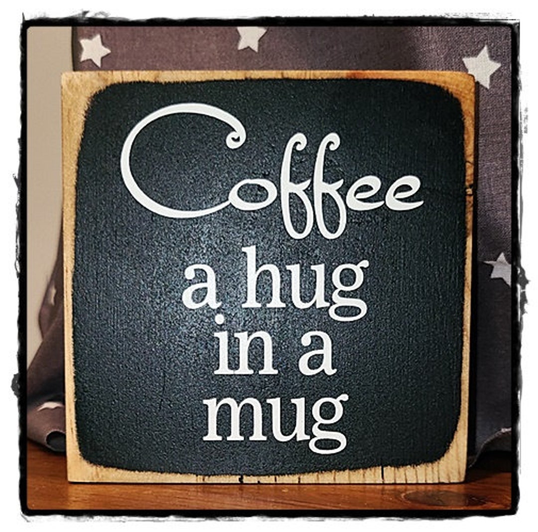Coffee...a Hug in a Mug; Wood Block Sign; Kitchen Decor; Tiered Tray ...