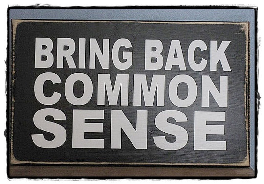 Bring Back Common Sense Wood Sign; Wall Art, Humorous, Political; Vinyl ...