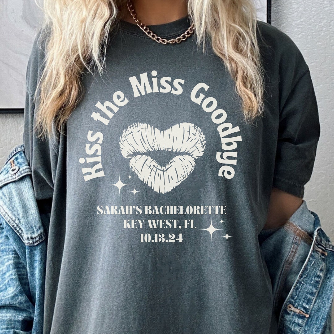 CUSTOM Kiss the Miss Goodbye T-shirt - Etsy
