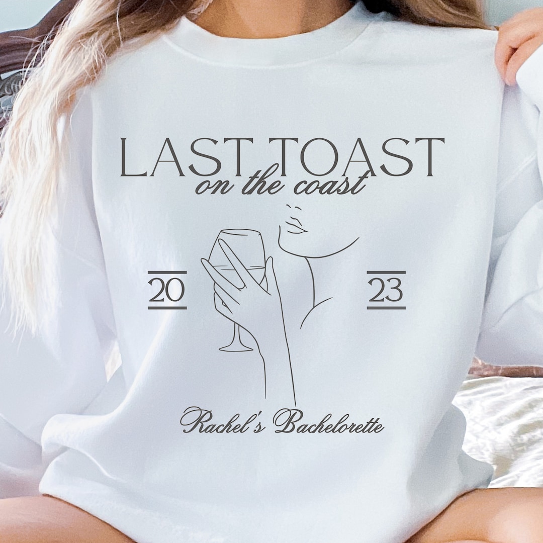 Custom Last Toast on the Coast Bachelorette Sweatshirt - Etsy