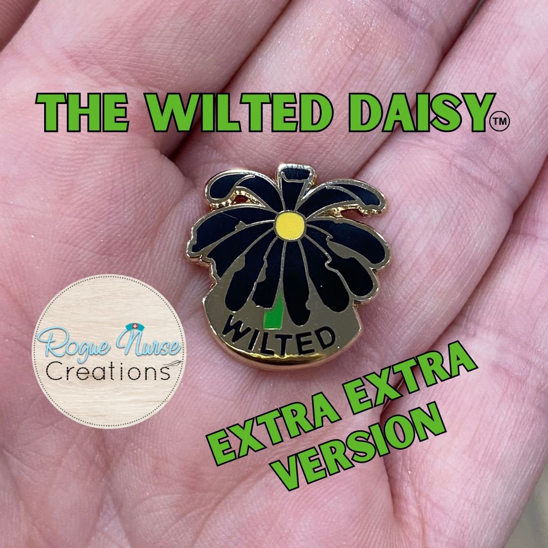 The Extra Extra WILTED Daisy an Enamel Pin for the Ordinary Nurse WILTED Banner,black Petals ...