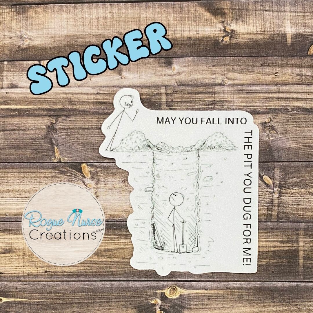 May You Fall Into the Pit You Dug for Me! Funny Nurse Sticker, Nurse ...