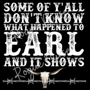 Some of Y’all Don’t Know What Happened to Earl and It Shows, White ...