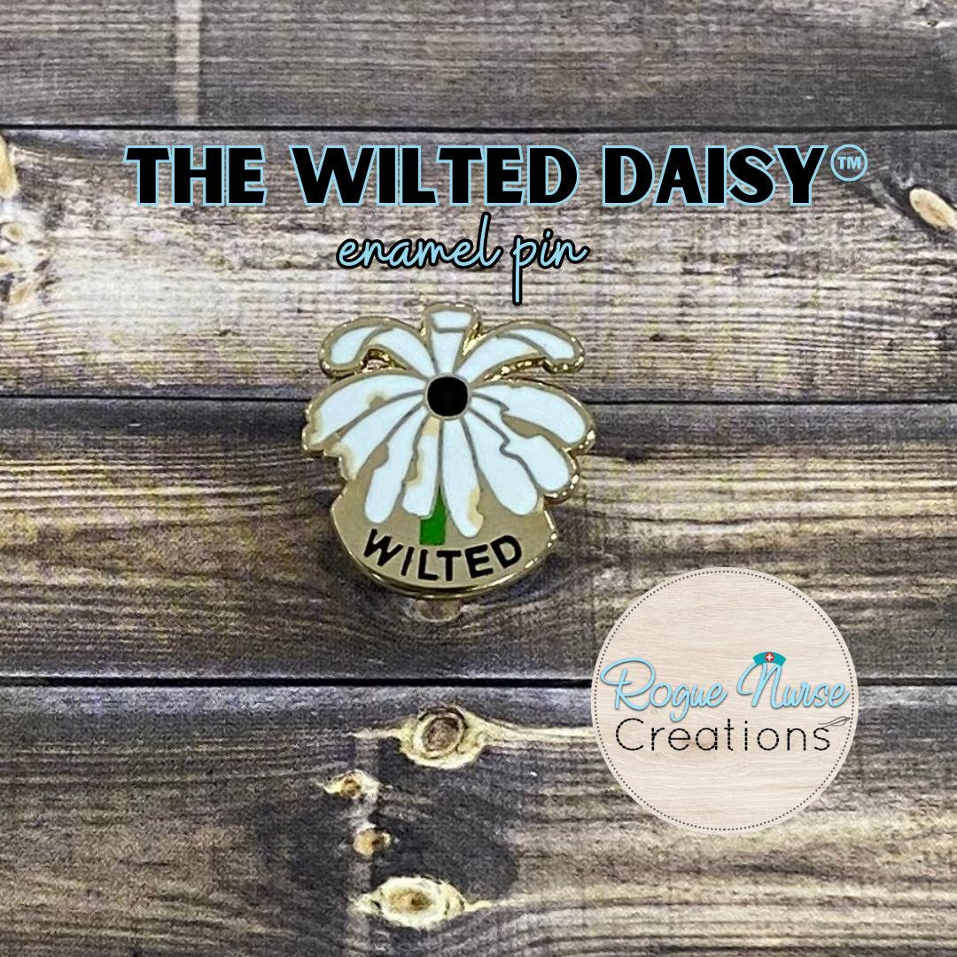 The WILTED Daisy™ an Enamel Pin for the Ordinary Nurse! Humorous Nurse ...