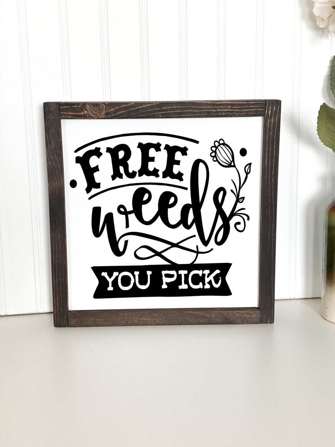 Free Weeds, You Pick Farmhouse Style Framed Wooden Decor Sign ...