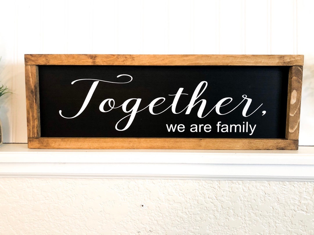 Together We Are Family Custom Wooden Framed Sign. Family Stays Together ...