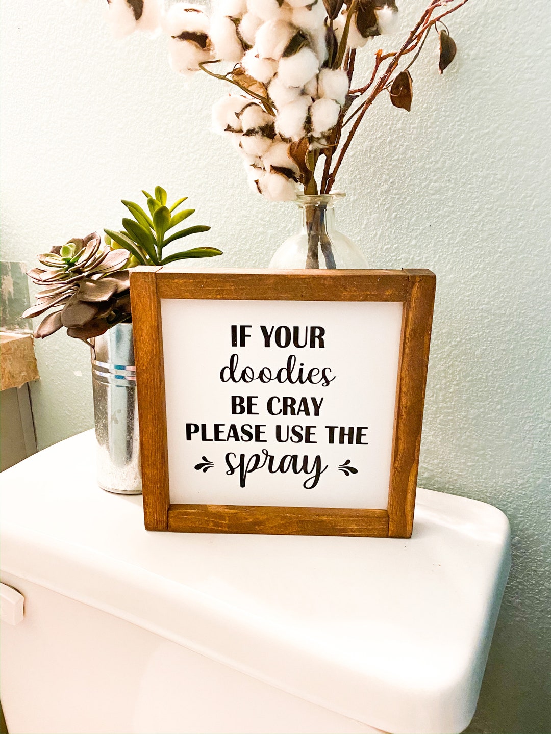 Farmhouse Bathroom Sign / If Your Doodies Be Cray Use Spray / Cute ...