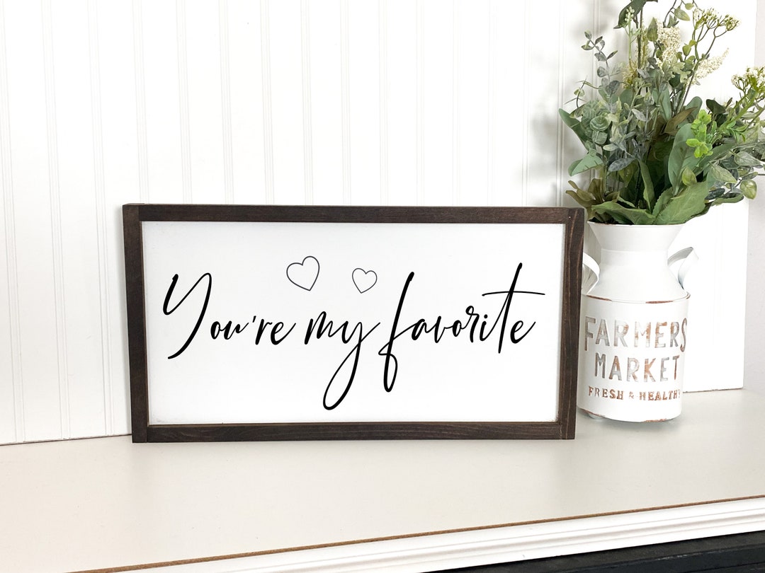 You're My Favorite Wooden Framed Sign / Farmhouse Style / Wedding Wood ...