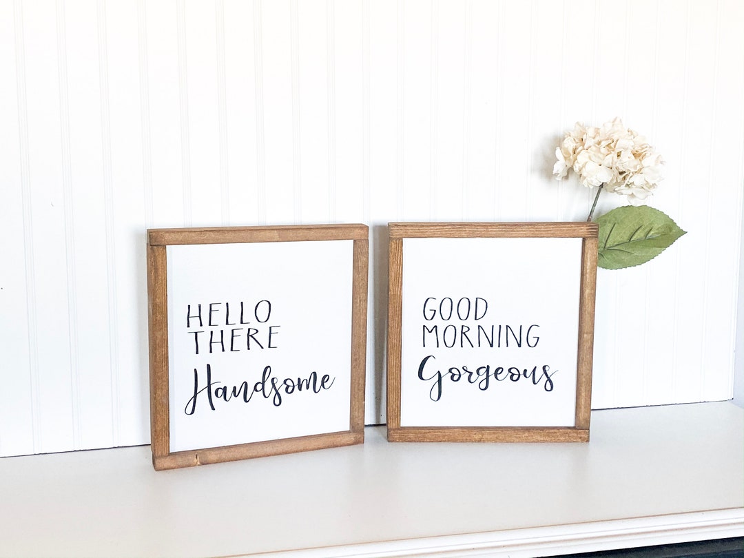 Farmhouse Style Framed Sign / Good Morning Gorgeous Hello There ...