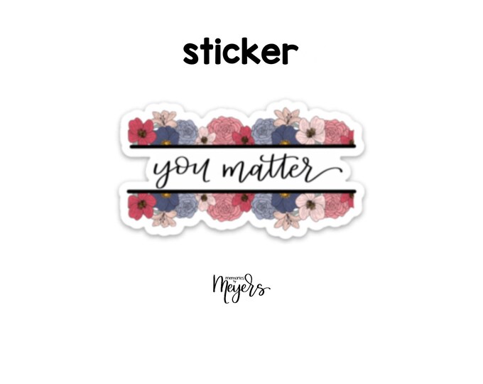 SINGLE STICKER You Matter Motivational Sticker - Etsy