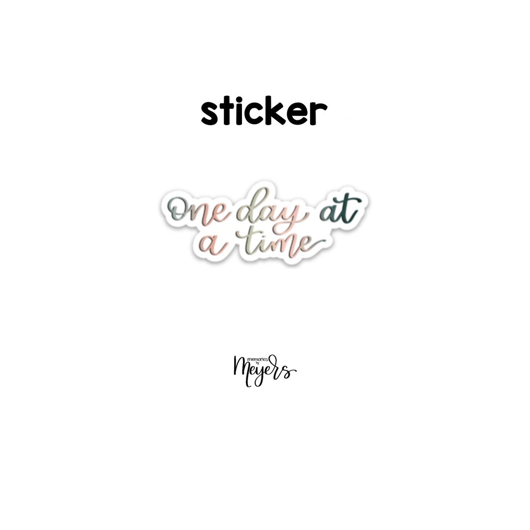 SINGLE STICKER | One Day at A Time | Motivational Sticker ...