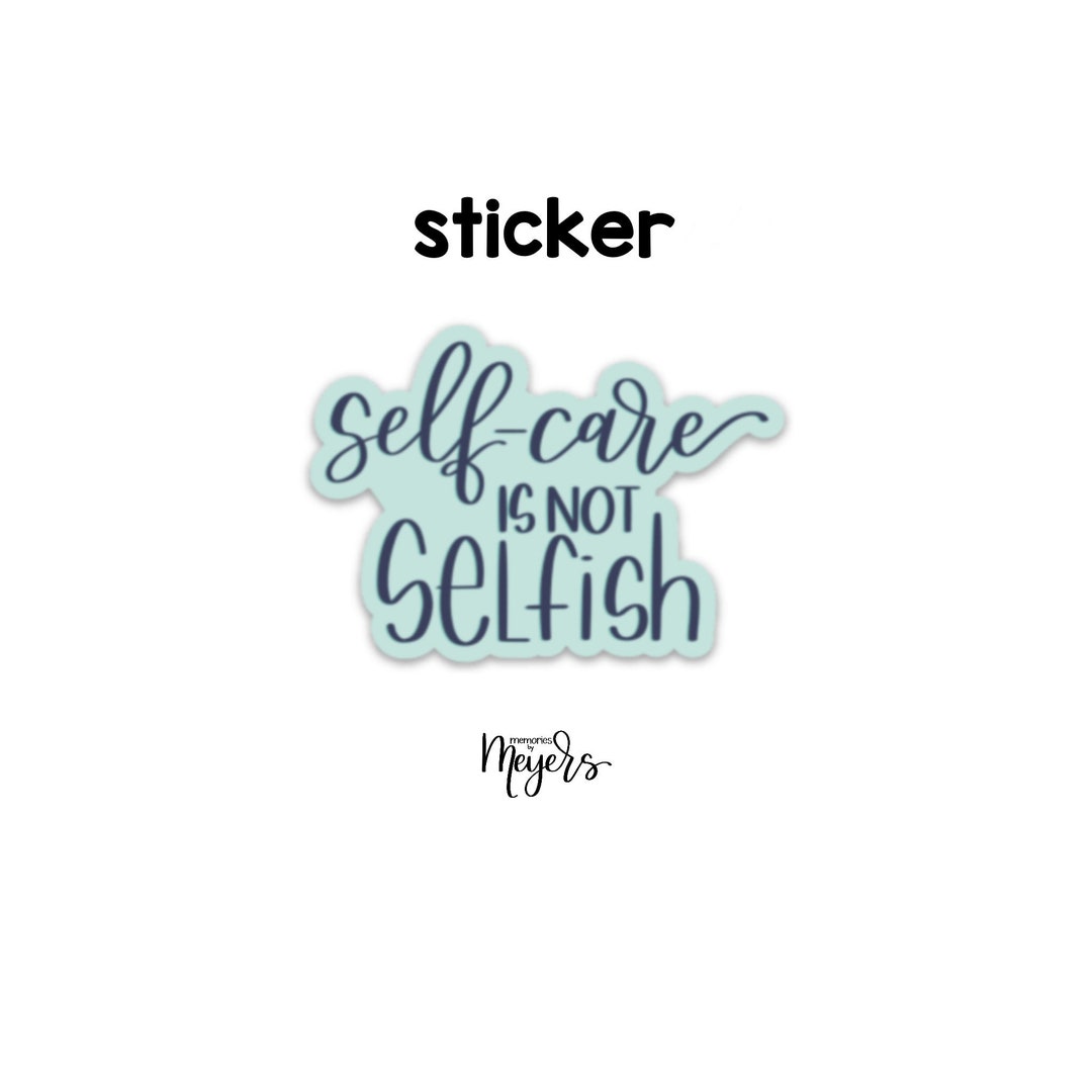 SINGLE STICKER | Self Care is Not Selfish | Motivational Sticker ...