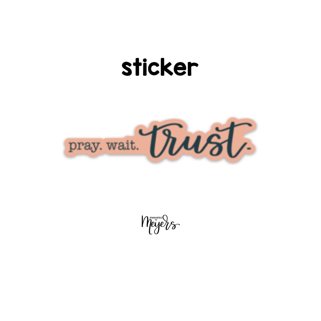 SINGLE STICKER | Pray. Wait. Trust. | Motivational Sticker ...
