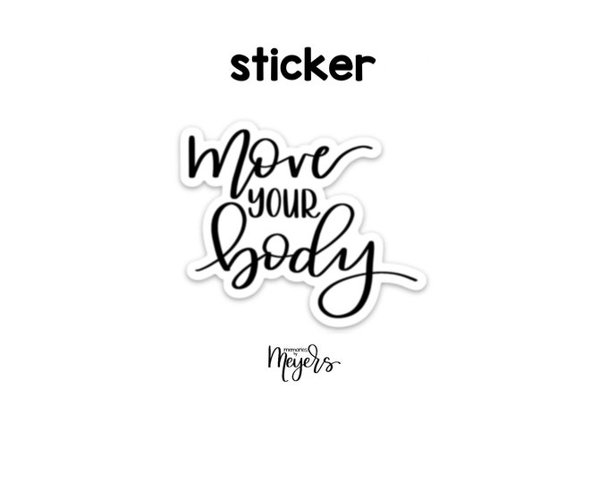 SINGLE STICKER Move Your Body Motivational Sticker Inspirational Vinyl ...