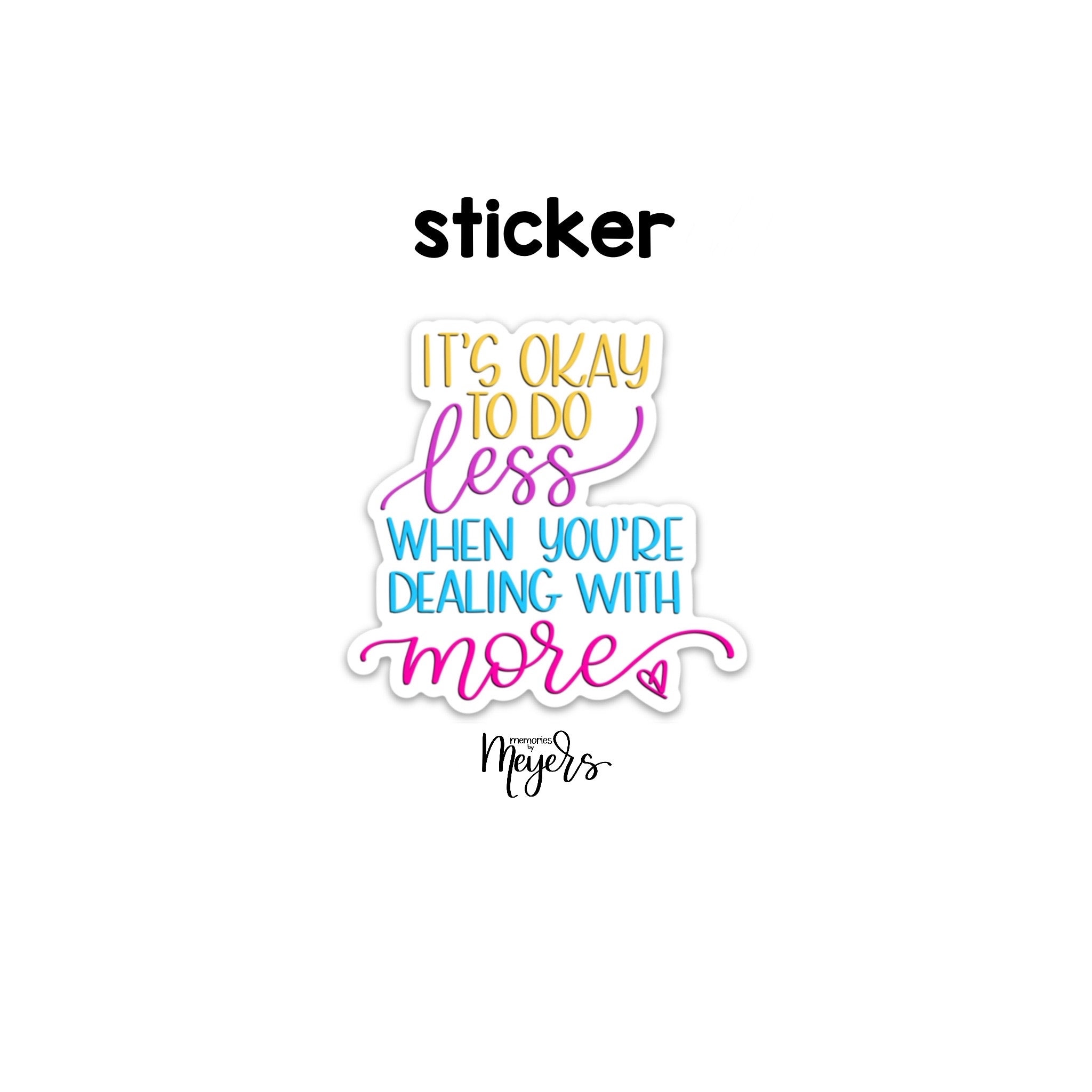 SINGLE STICKER | It’s Okay to Do Less When You’re Dealing With More ...