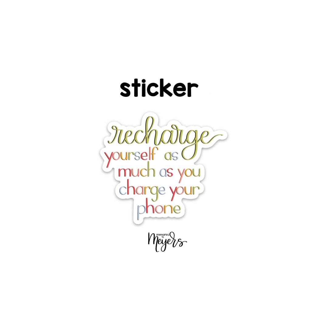 SINGLE STICKER | Recharge Yourself as Much as You Charge Your Phone ...