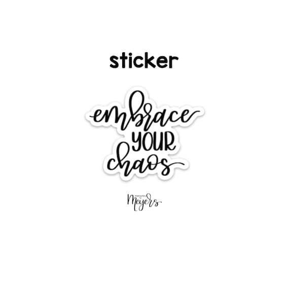 SINGLE STICKER Embrace Your Chaos Motivational Sticker | Etsy