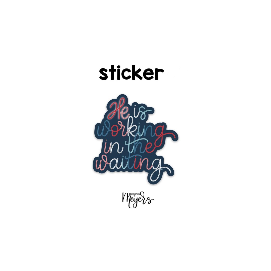 SINGLE STICKER | He is Working in the Waiting | Motivational Sticker ...