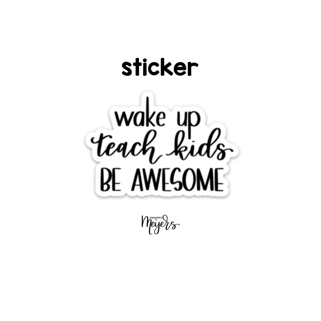 SINGLE STICKER | Wake up Teach Kids | Motivational Sticker ...
