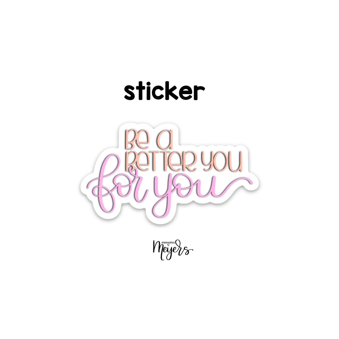 SINGLE STICKER | Be a Better You for You | Motivational Sticker ...