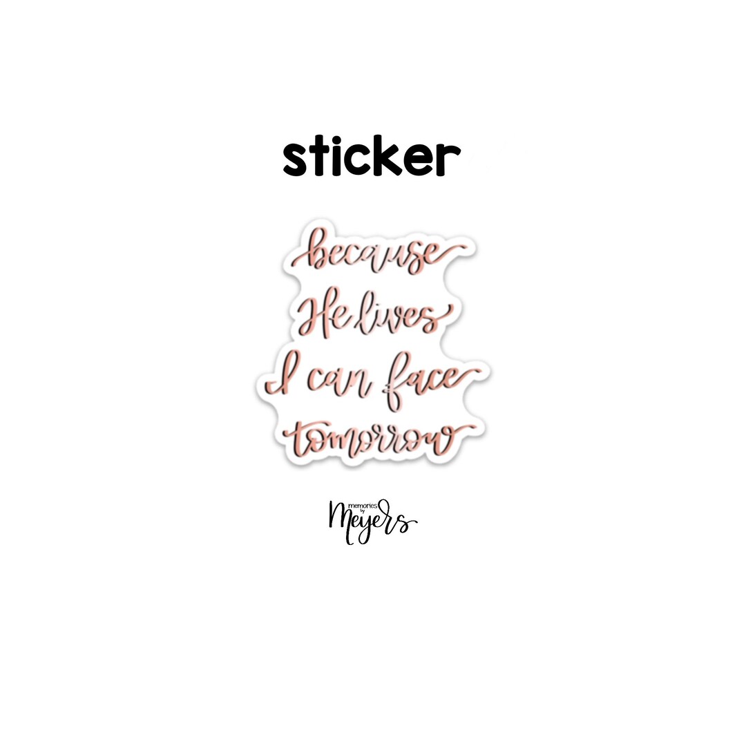 SINGLE STICKER | Because He Lives | Motivational Sticker ...