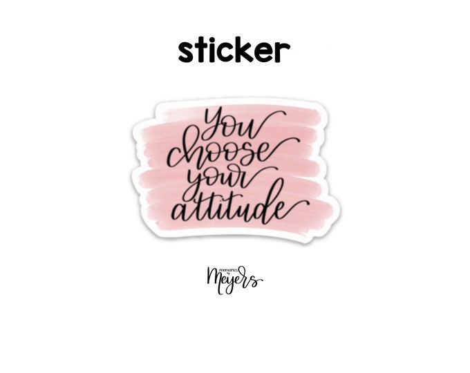 SINGLE STICKER You Choose Your Attitude Motivational - Etsy
