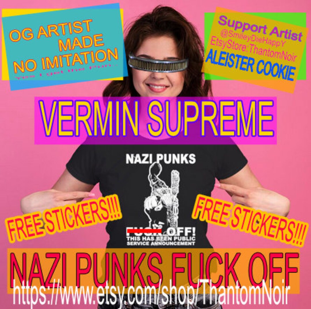 Artist Sold Vermin Supreme Nazi Punks F off Artist Created the Original ...