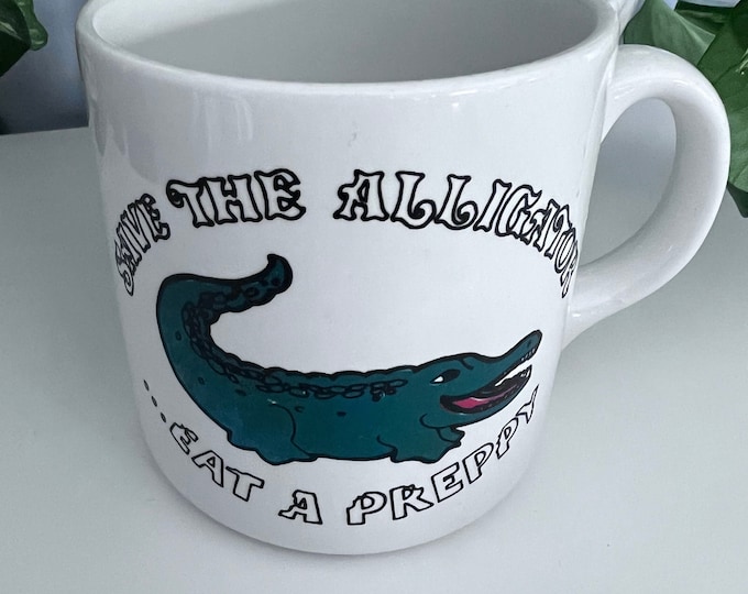 Save the Alligator Eat A Preppy Coffee Mug | Vintage Coffee Mug ...