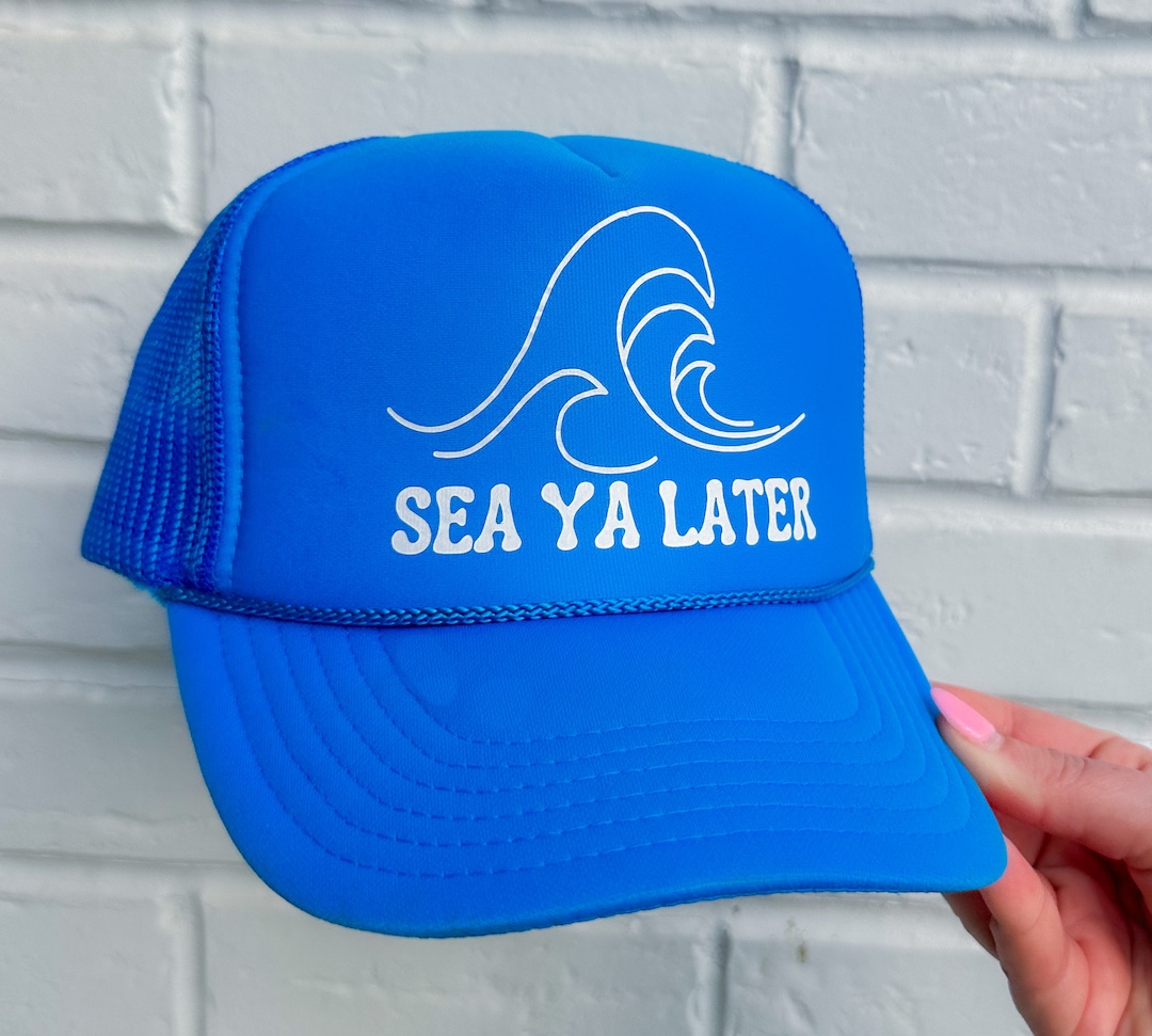 Sea Ya Later Trucker Hat / Funny Hat / Custom Trucker Hat / Beach Gift ...