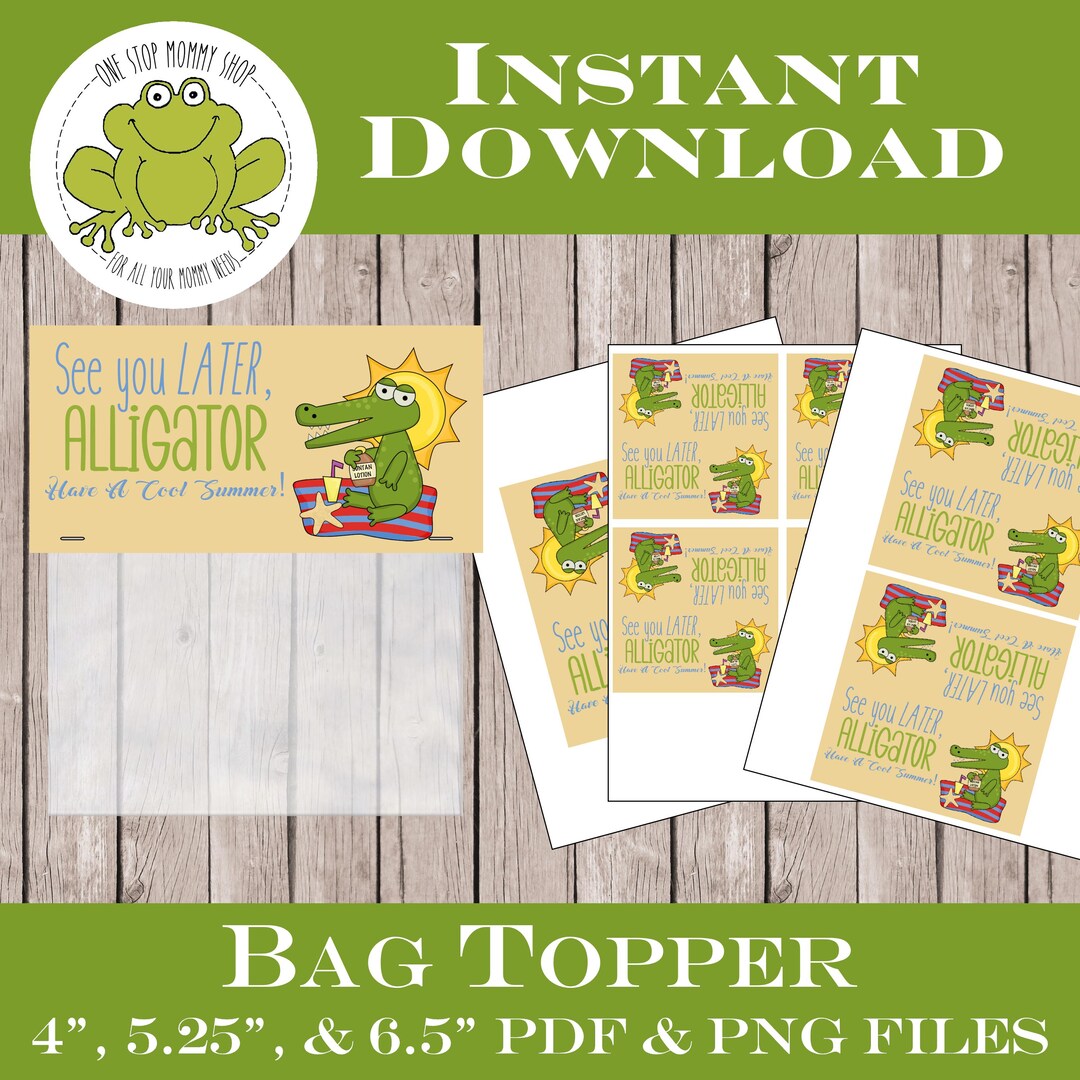 See You Later Alligator Printable Bag Topper - Print at Home - Last Day ...