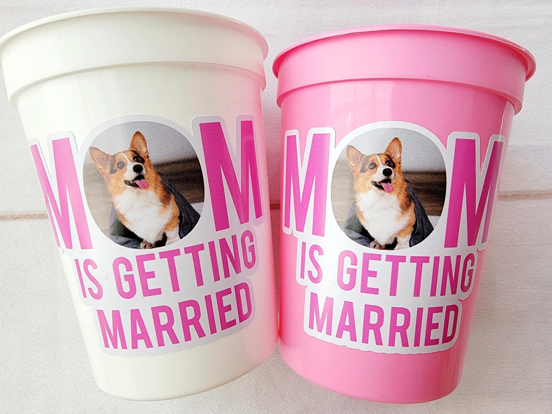 Personalized Dog Face Cups, Mom is Getting Married Cups, Bachelorette ...