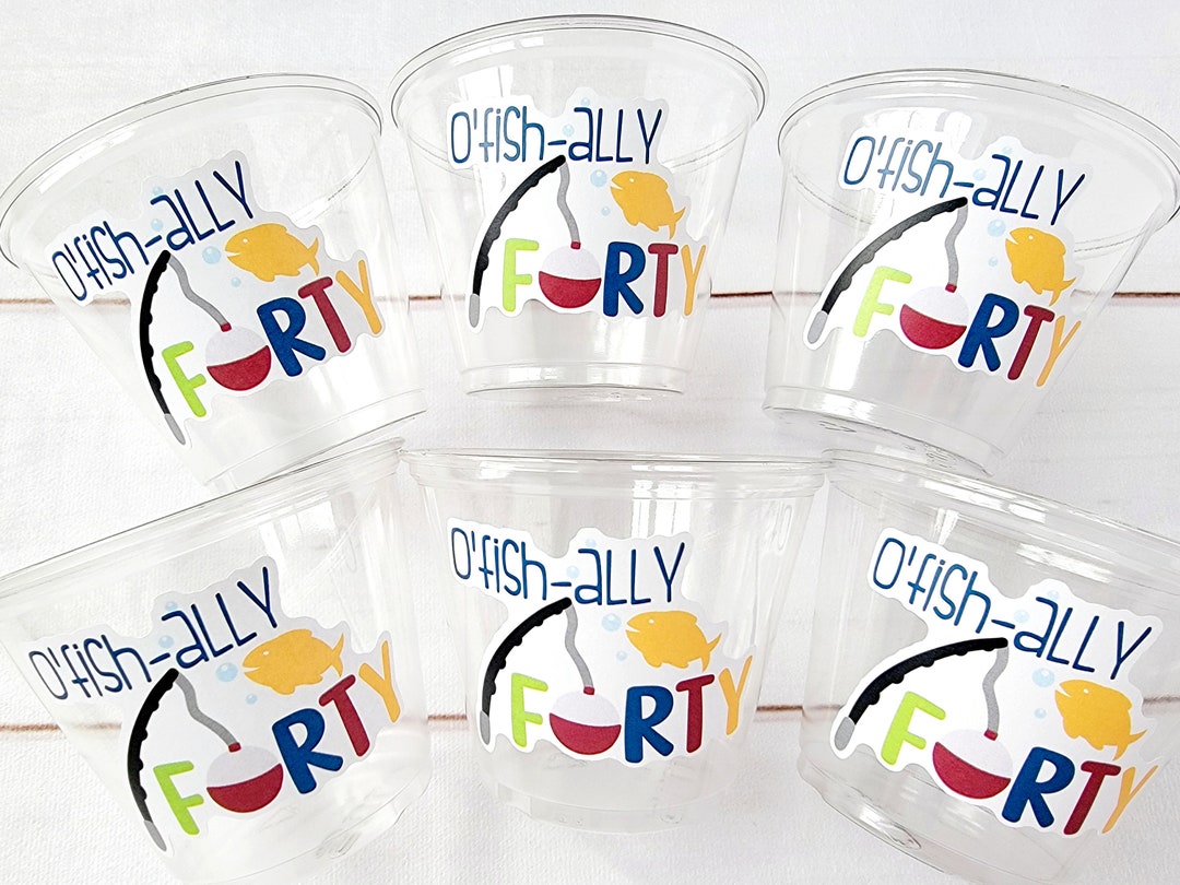 40TH FISHING PARTY CUPS - O'fish-ally Forty Fishing Forty Birthday ...