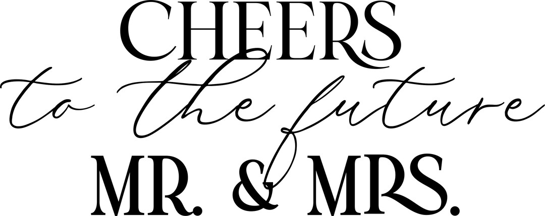 Cheers to the Future Mr and Mrs, Vinyl, Cut File, Decal, Bridal Shower ...