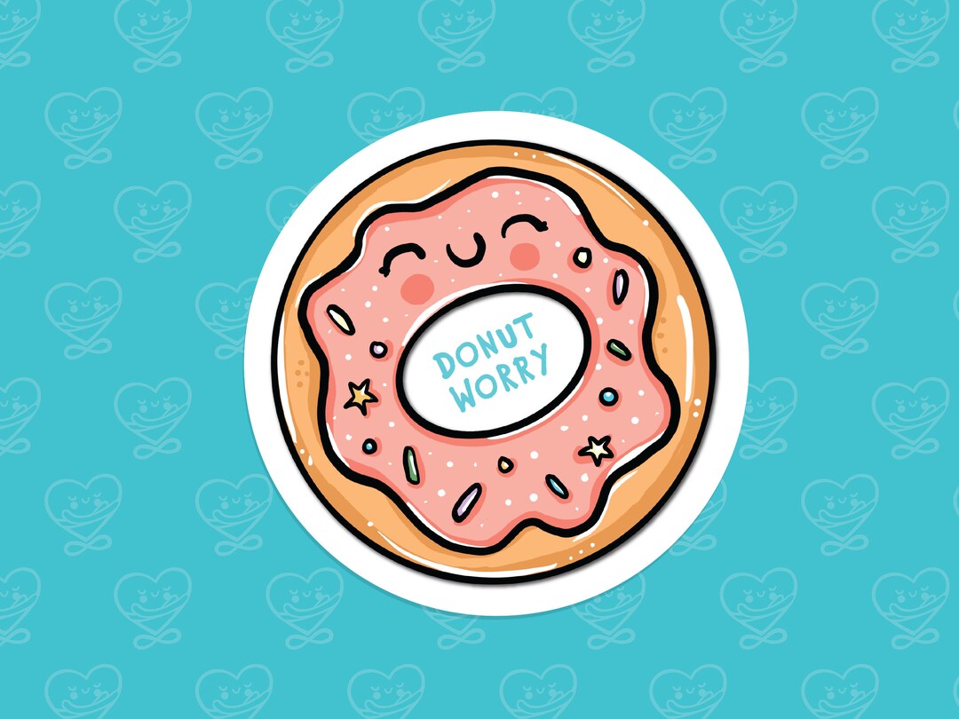 Donut Worry Sticker / Donut Sticker / Laptop Sticker / Water Bottle ...