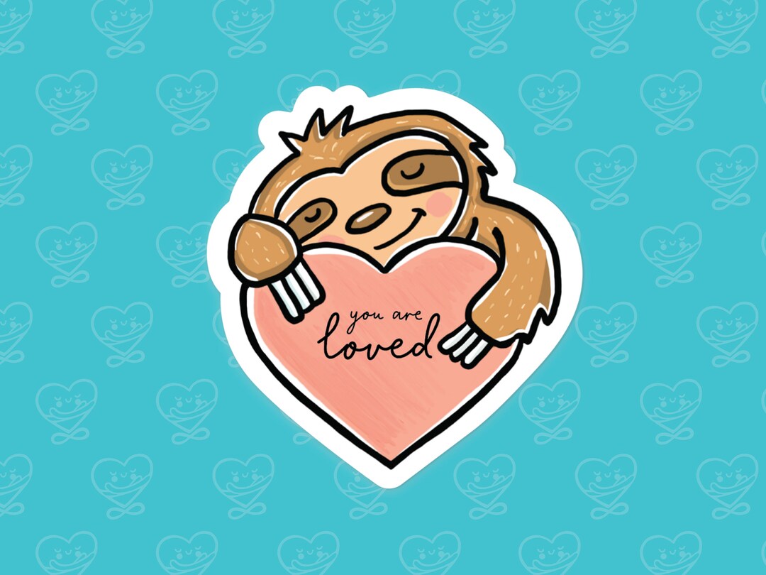 Sloth Sticker / You Are Loved Vinyl Sticker / Laptop Sticker / Water ...