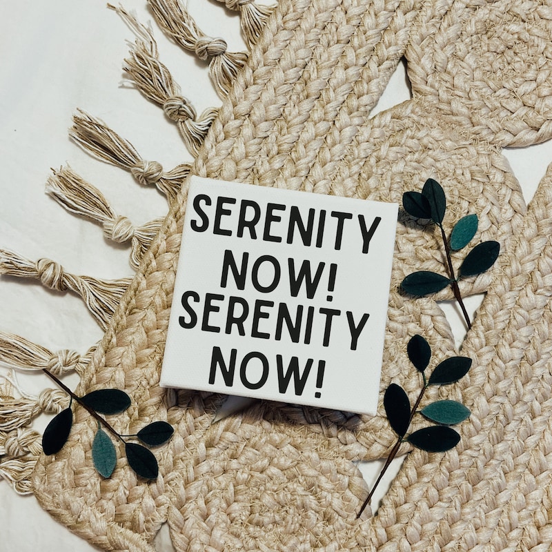 Serenity Now - Etsy