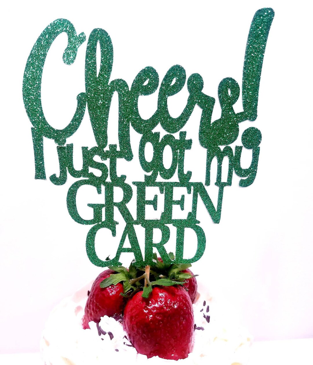 DOUBLE SIDED Cheers I Just Got My Green Card Cake Topper Party Favor ...