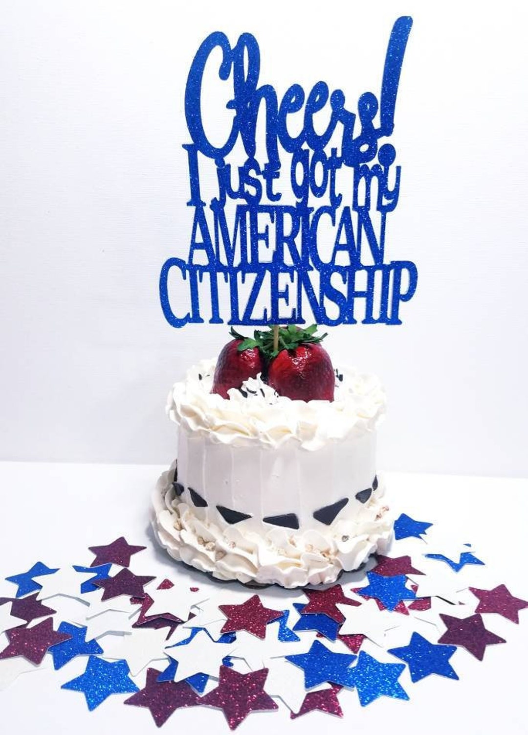 DOUBLE SIDED Cheers I Just Got My American Citizenship Cake Topper for ...