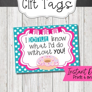 Donut Gift Tags for Teachers, I Donut Know What I'd Do Without You Tags ...