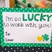 I'm so Lucky to Work With You Gift Tags for St. Patrick's Day, Co ...