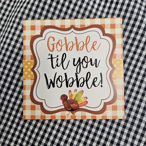Gobble 'til You Wobble Printable Gift Tags, Thanksgiving Gift Tags ...