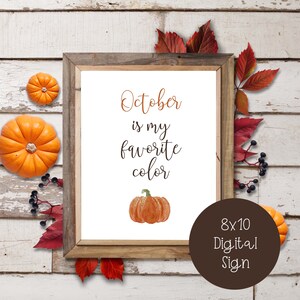 October is My Favorite Color Printable 8x10 Sign, October Signs ...