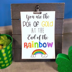 St. Patrick's Day Signs, You Are the Pot of Gold at the End of My ...