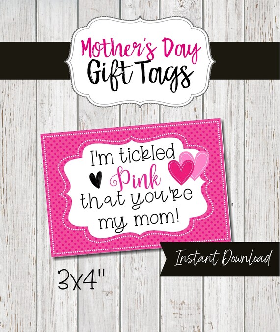 I'm Tickled Pink That You're My Mom printable gift tags-Happy Mother's ...