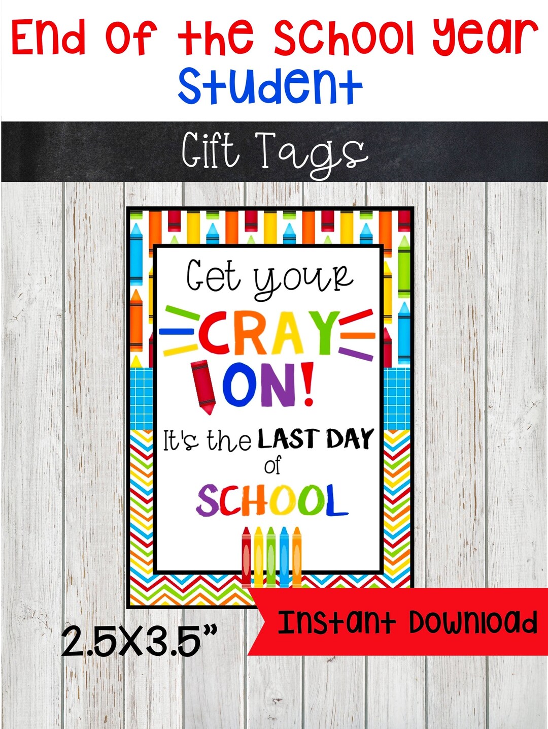 Last Day of School Gift Tags, Get Your CRAY-ON!, End of School Year ...