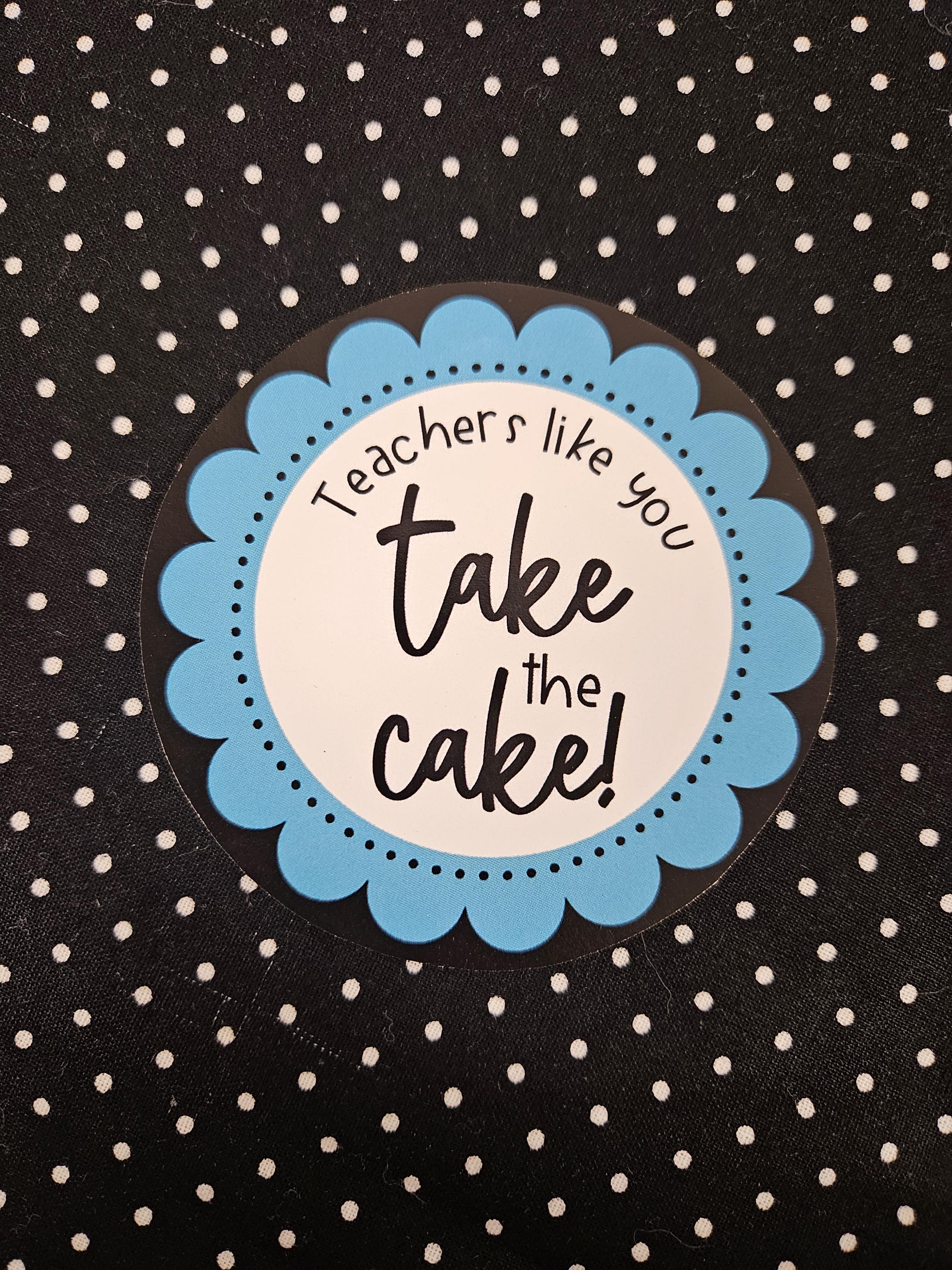 Teacher Gift Tags, Teachers Like You Take the Cake, End of Year School ...