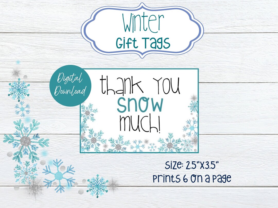 Thank You Snow Much Printable Winter Gift Tags, Snow Gift Tags ...