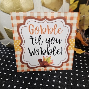 Gobble 'til You Wobble Printable Gift Tags, Thanksgiving Gift Tags ...