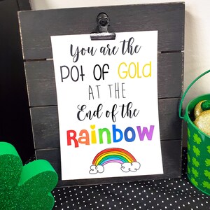 St. Patrick's Day Signs, You Are the Pot of Gold at the End of My ...